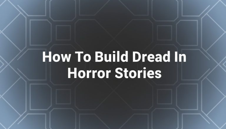 How To Build Dread In Horror Stories