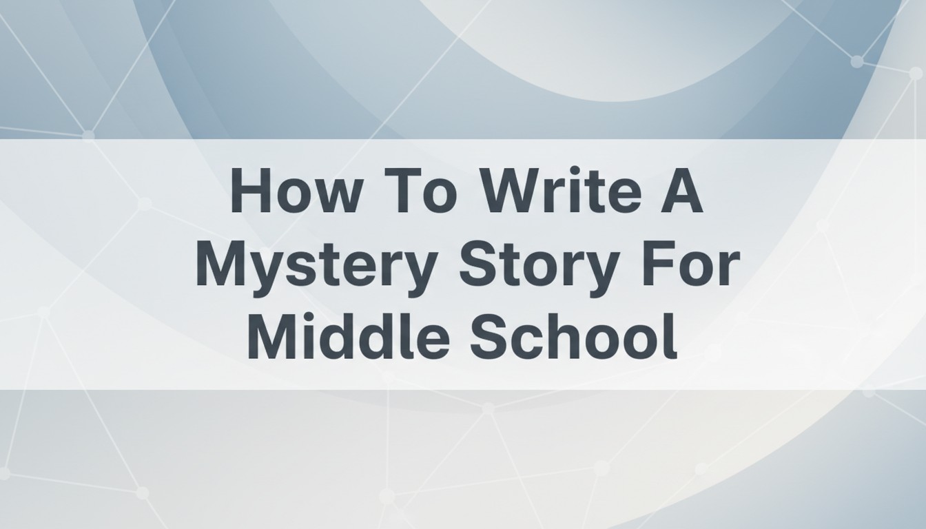 How To Write A Mystery Story For Middle School